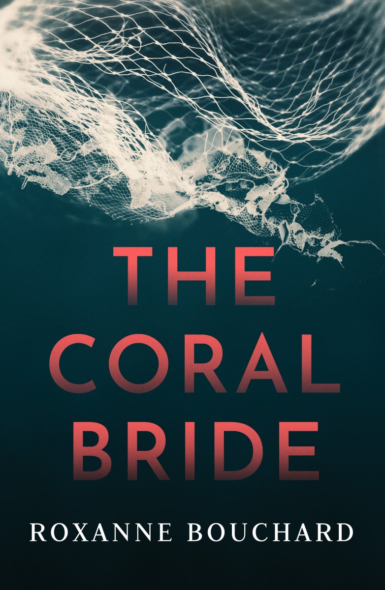 The Coral Bride, by Roxanne Bouchard – book review – Cafethinking